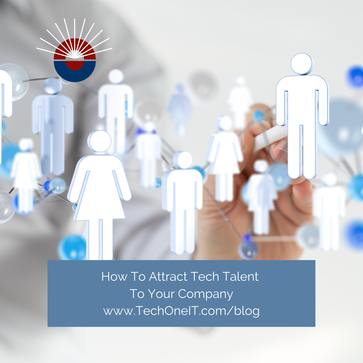 How To Attract Tech Talent To Your Company - Tech One IT
