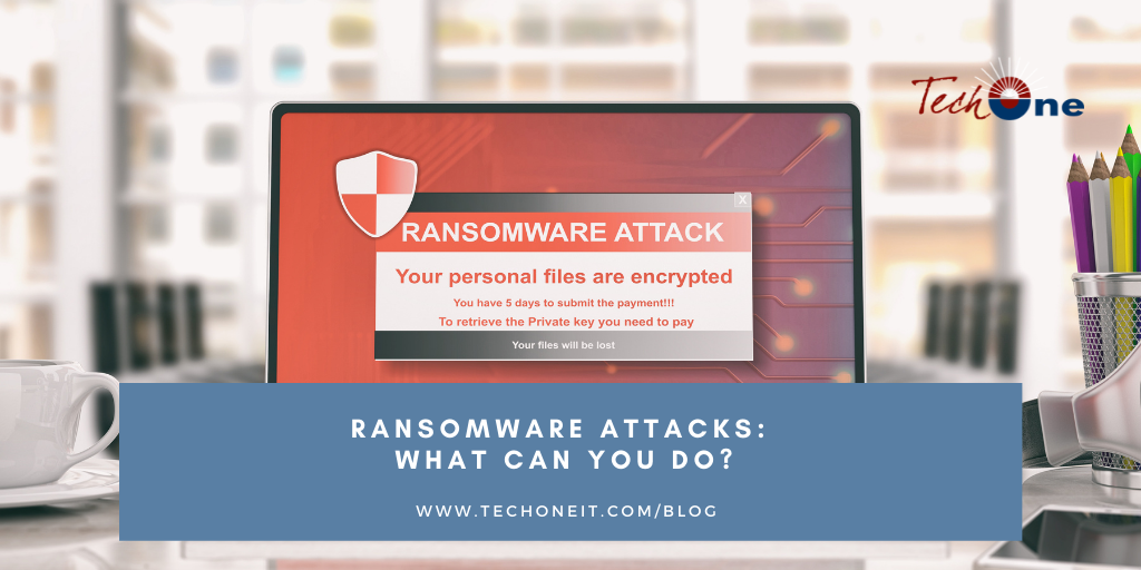 Ransomware Attacks: What Can You Do? - Tech One IT