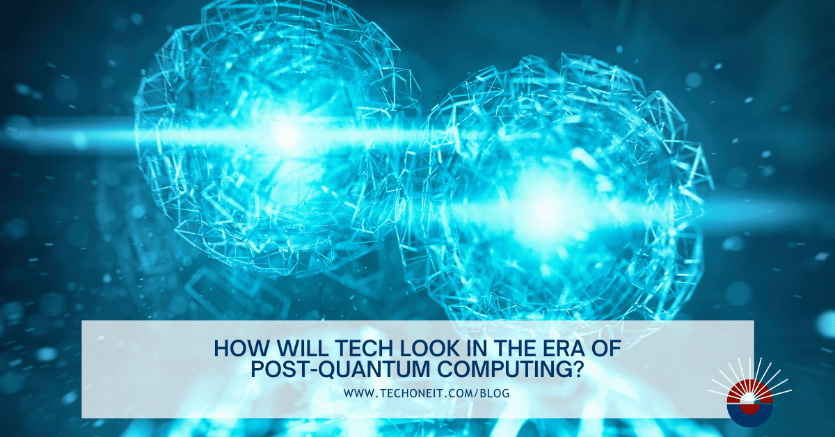 How Will Tech Look in the Era of Post-Quantum Computing? - Tech One IT