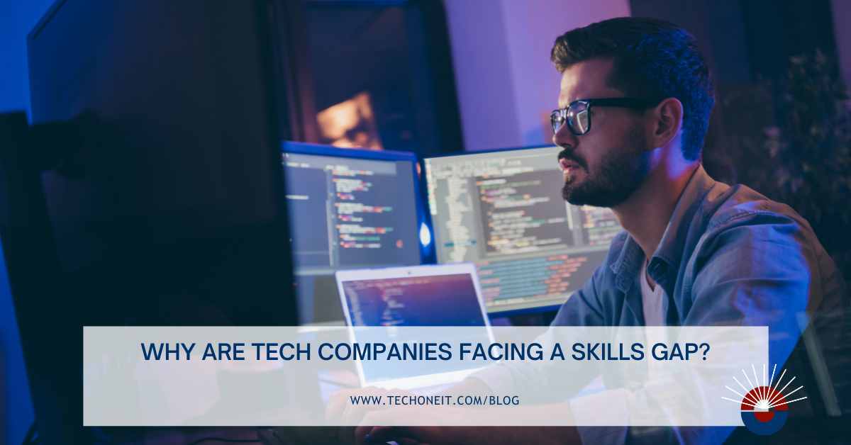 Why Are Tech Companies Facing a Skills Gap? - Tech One IT